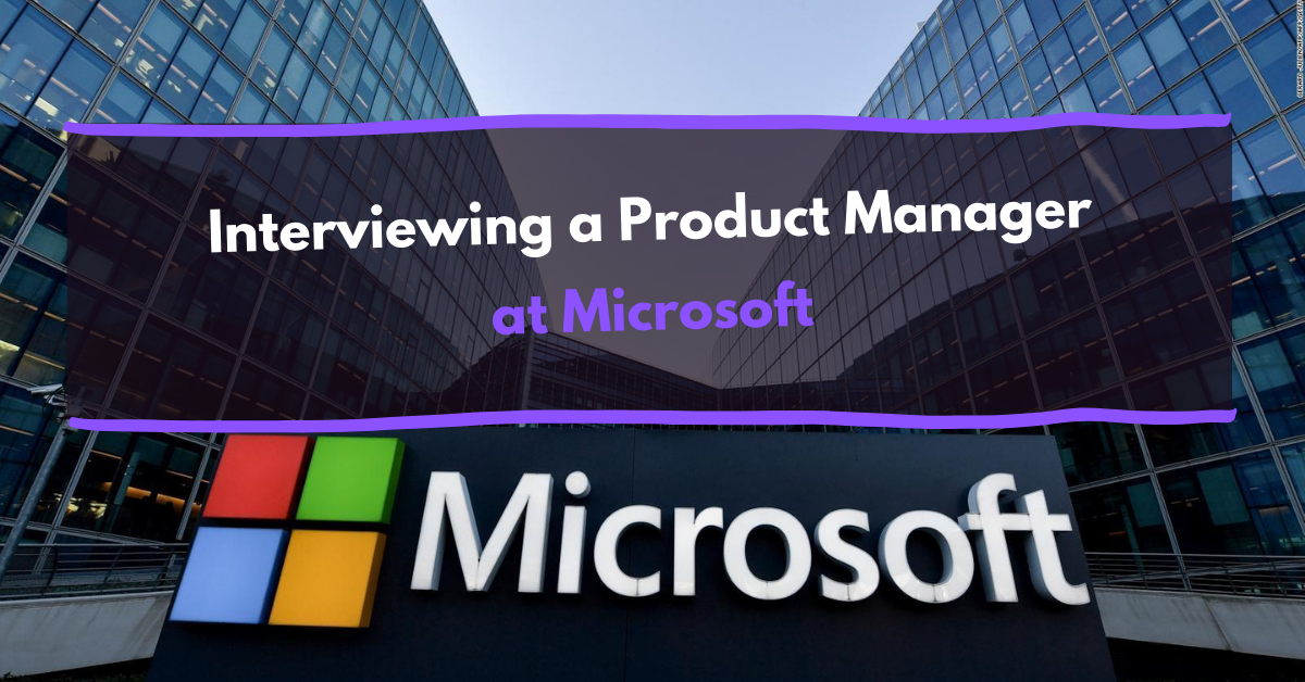 Interview With a Product Manager at Microsoft