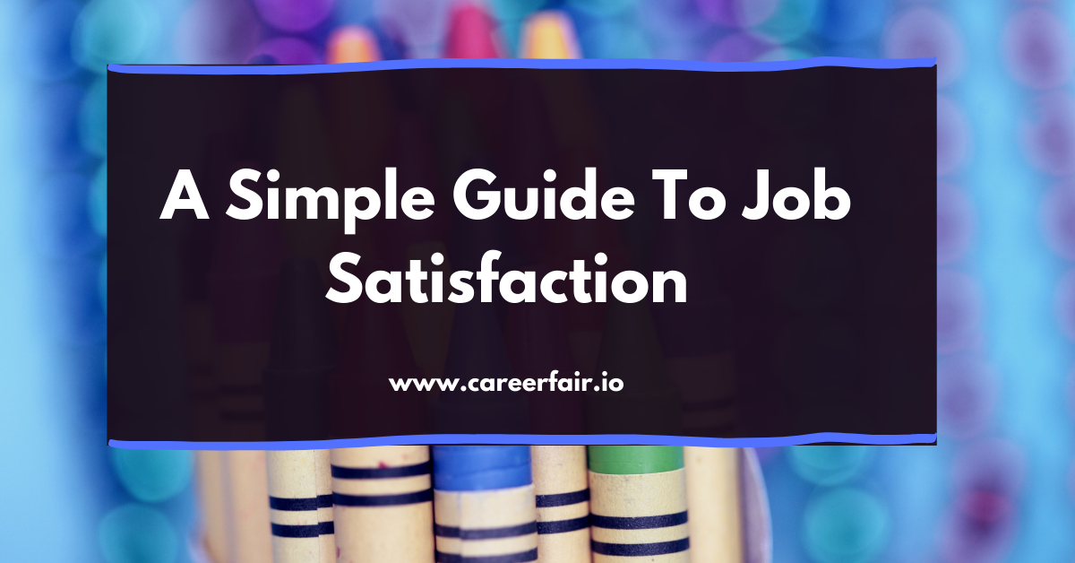 A Simple Guide to Job Satisfaction