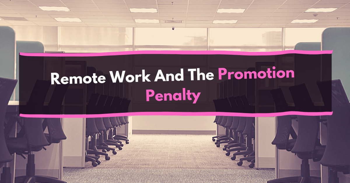 Remote Work and The Promotion Penalty